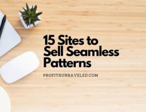 15 Sites to Sell Your Seamless Patterns | Profits Unraveled